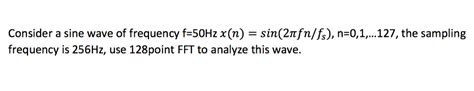 Solved Consider A Sine Wave Of Frequency F Hz X N Chegg