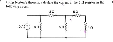 Using Nortons Theorem Calculate The Current In The 5 Resistor In The Following Circuit Circuit