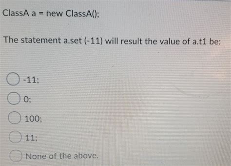 solved consider public class classa private int t1 public