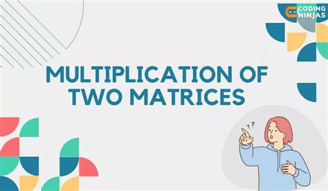 Multiplication Of Two Matrices Naukri Code