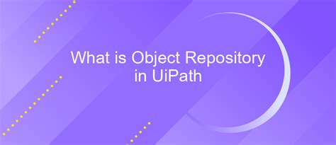 What Is Object Repository In Uipath Apix Drive