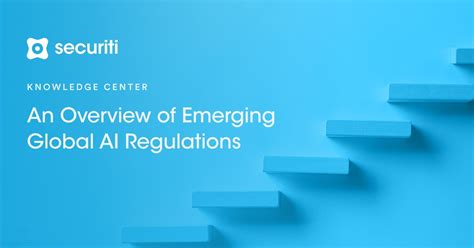 An Overview Of Emerging Global Ai Regulations﻿ Securiti