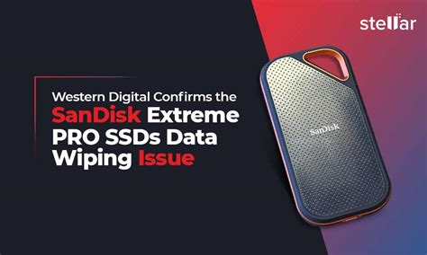 Western Digital Confirms The Sandisk Extreme Ssds Data Wiping Issue