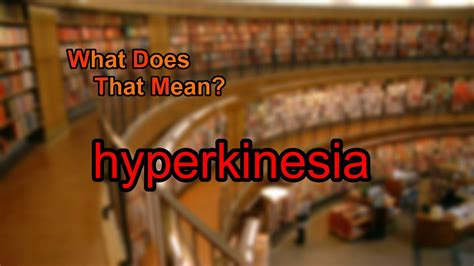 What Does Hyperkinesia Mean Youtube What Does Hyperkinesia Mean Youtube