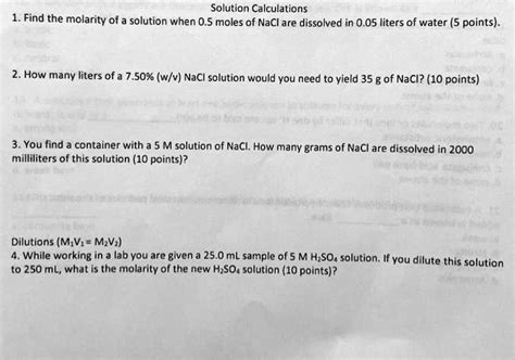 Solution Calculations 1 Find The Molarity Of A Solution When 05 Moles Of Nacl Are Dissolved In