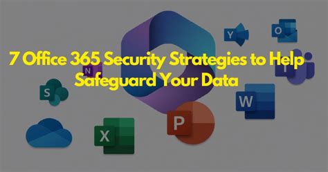 7 Office 365 Security Strategies To Help Safeguard Your Data