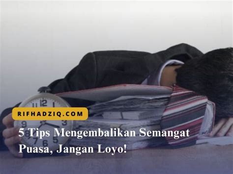 Tips Mengembalikan Semangat Puasa Jangan Loyo Bigbi