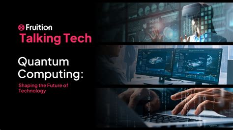 Quantum Computing Shaping The Future Of Technology