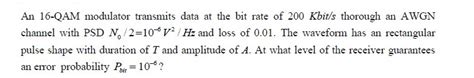 Solved An 16 Qam Modulator Transmits Data At The Bit Rate Of