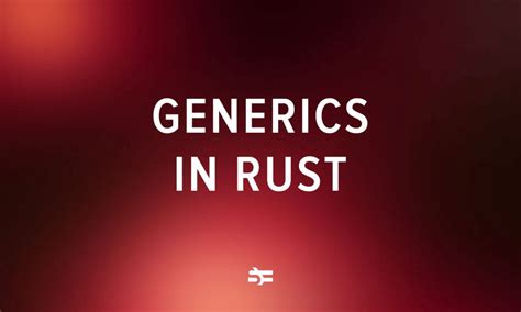 Type Safety In Rust Generics A Deep Dive Into Rusts Type System