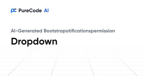 Build Great Bootstrapotificationspermission Dropdown Components Faster Using Ai Tools