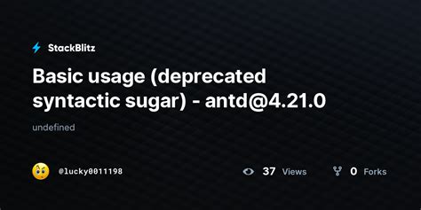 basic usage deprecated syntactic sugar antd 4 21 0 stackblitz
