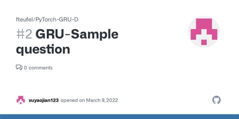gru sample question · issue 2 · fteufel pytorch gru d · github