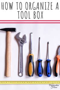 How To Organize A Tool Box Organizing Your Tool Box For Use