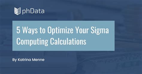 5 Ways To Optimize Your Sigma Computing Calculations Phdata