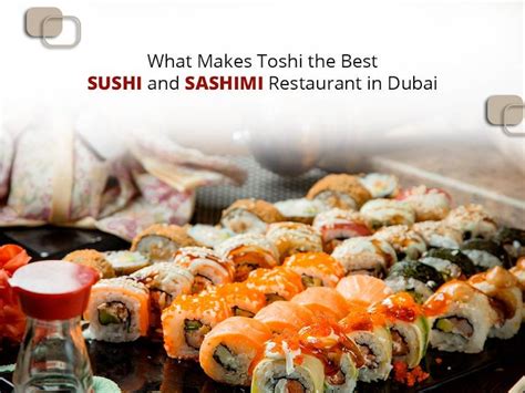 What Makes Toshi the Best Sushi and Sashimi Restaurant in Dubai | by ...