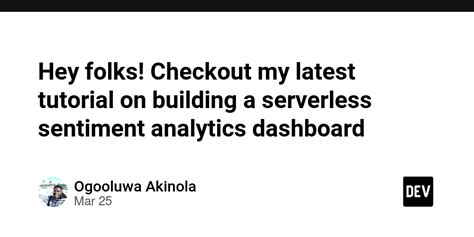 Hey Folks Checkout My Latest Tutorial On Building A Serverless Sentiment Analytics Dashboard