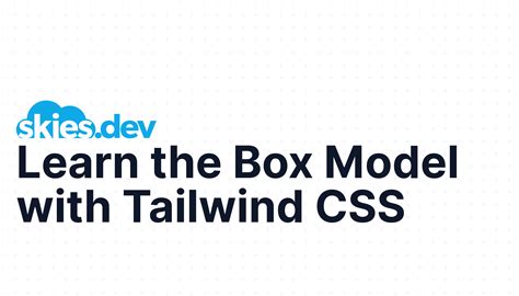 Learn The Box Model With Tailwind Css