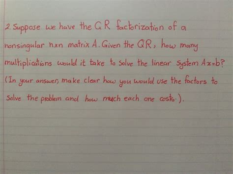 Solved Suppose We Have The G R Factorization Of A