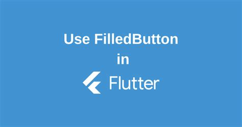 How To Use A FilledButton In Flutter In 3 Ways Fluttercurious