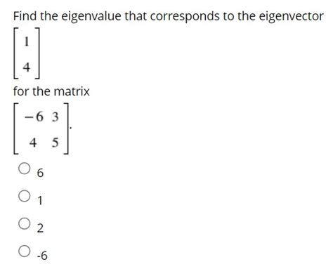Solved Find The Eigenvalue That Corresponds To The Chegg Com
