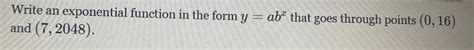 [answered] Write An Exponential Function In The Form Y Ab X That Goes Kunduz