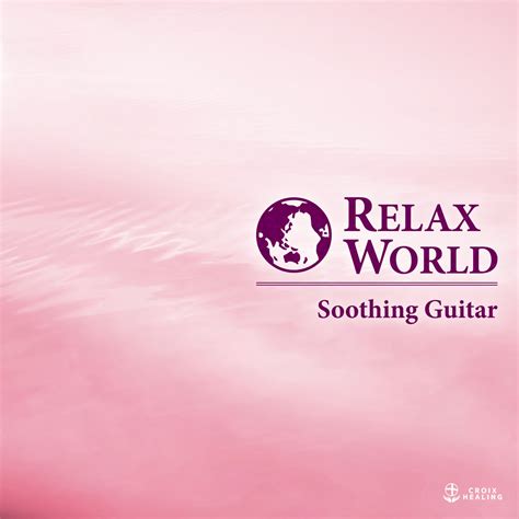 Relax World Soothing Guitar By Relax World On Tidal