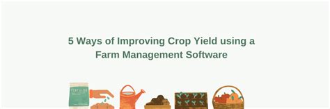 5 Ways Of Improving Crop Yield Using A Farm Management Software