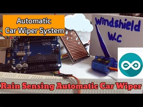 Automatic Rain Sensing Car Wiper System Using Arduino Uno Arduino
