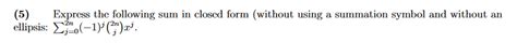 Solved 5 Express The Following Sum In Closed Form Without