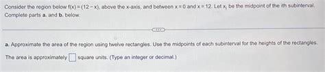 Solved Consider The Region Below F X 12−x Above The
