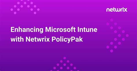 Enhancing Microsoft Intune With Netwrix Policypak Netwrix Corporation
