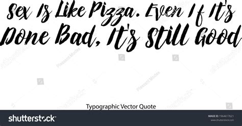 Sex Like Pizza Even Done Bad Stock Vector Royalty Free 1964617621 Shutterstock