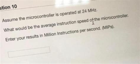 Solved Stion 10 Assume The Microcontroller Is Operated At 24