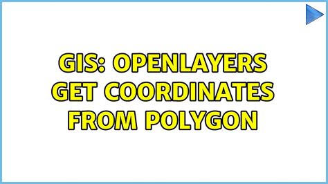 GIS Openlayers Get Coordinates From Polygon Solutions YouTube