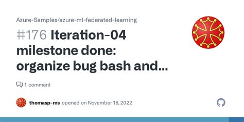 iteration 04 milestone done organize bug bash and wrap up iteration 04 · issue 176 · azure