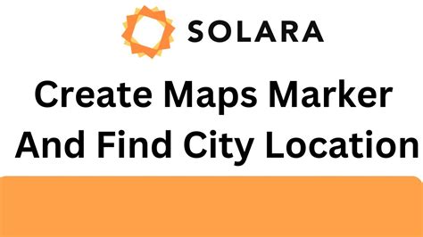 Solara Tutorial Create Maps Marker And Find City Location Youtube