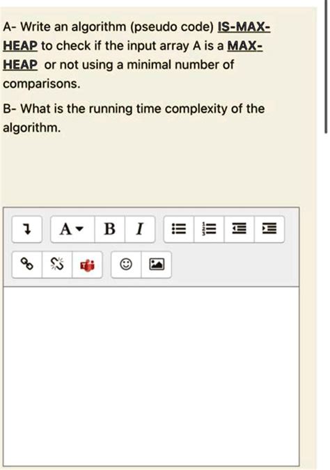 SOLVED A Write An Algorithm Pseudo Code ISMAXHEAP To Check If The