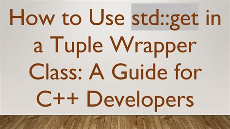 How To Use Stdget In A Tuple Wrapper Class A Guide For C Developers Youtube