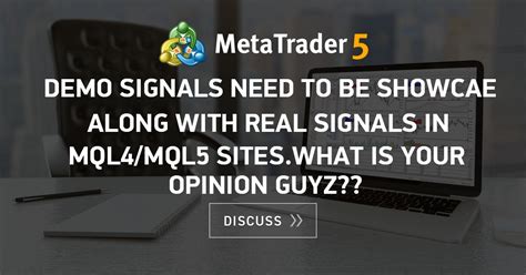 Demo Signals Need To Be Showcae Along With Real Signals In Mql4mql5 Siteswhat Is Your Opinion