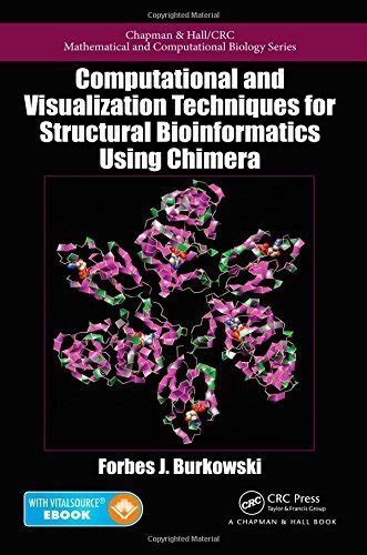 Computational And Visualization Techniques For Structural Bioinformatics Using Chimera Chapman