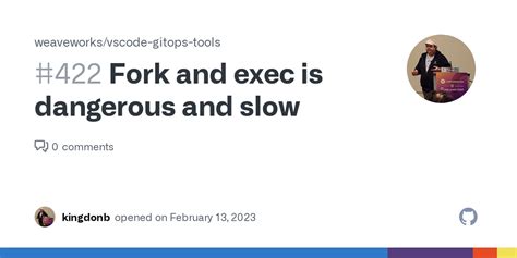 Fork And Exec Is Dangerous And Slow · Issue 422 · Weaveworksvscode Gitops Tools · Github