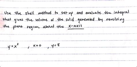 Solved Use The Shell Method To Set Up And Evaluate The