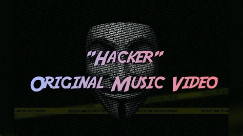 Hacker Original Music Video Youtube