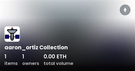 Aaron Ortiz Collection Collection Opensea