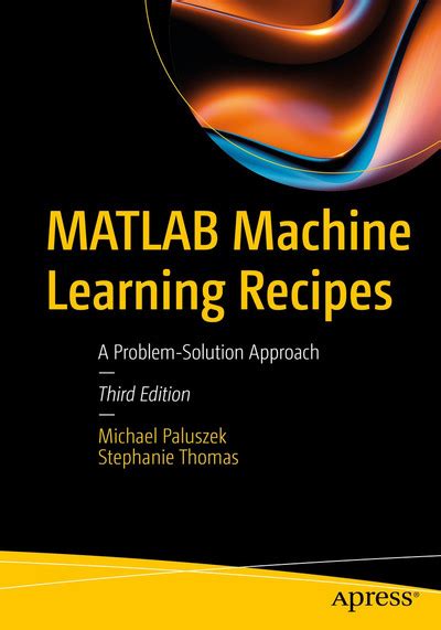 Matlab Machine Learning Recipes A Problem Solution Approach Book