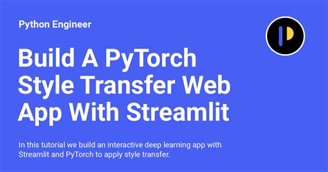 Build A PyTorch Style Transfer Web App With Streamlit Python Engineer