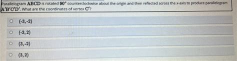 Solved Parallelogram Abcd Is Rotated 90° Counterclockwise About The Origin And Then Reflected