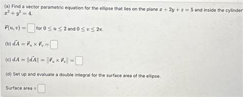 Solved A Find A Vector Parametric Equation For The Ellipse