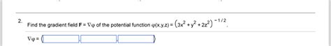 solved find the gradient field f gradφ ﻿of the potential